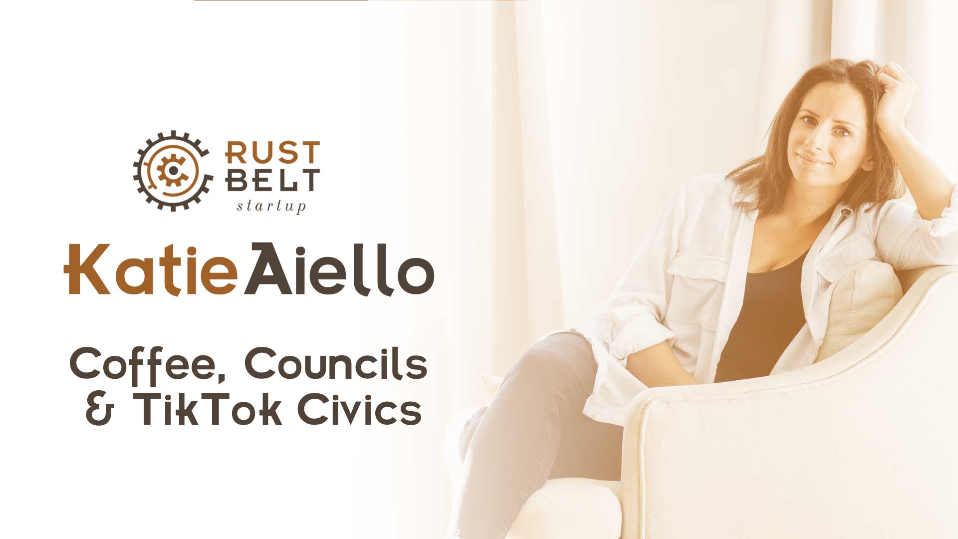 Coffee, Councils & TikTok Civics with Katie Aiello – Rust Belt Startup